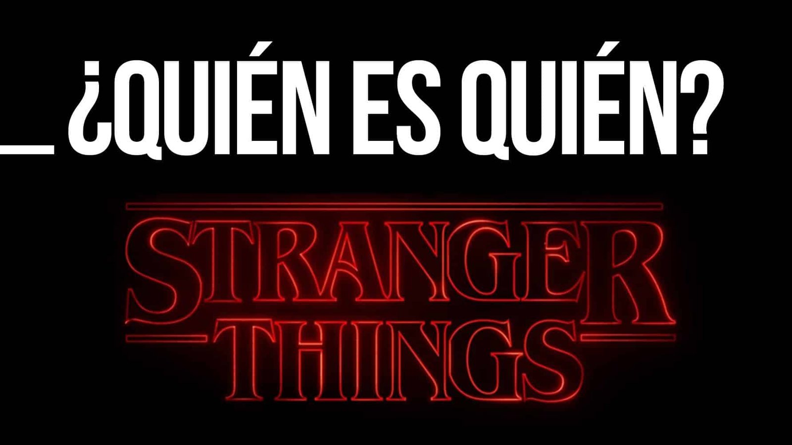 ¿Quién es quién en 'Stranger Things'? - MagaZinema ¿Quién es quién en 'Stranger Things'? - MagaZinema